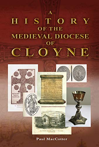 The Medieval Diocese of Cloyne: A History: Amazon.co.uk: Paul MacCotter ...