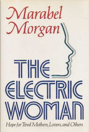 The Electric Woman - Hope for Tired Mothers, Lovers, & Others: morgan ...