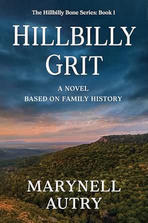 Hillbilly Grit: A Novel Based on Family History (The Hillbilly Bone ...