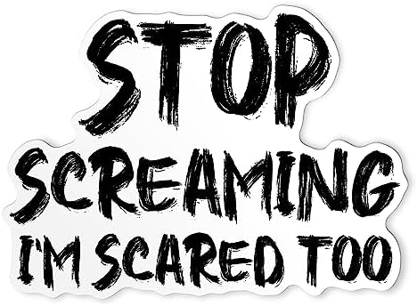 Amazon.com - Stop Screaming Im Scared Too Sticker Waterproof Die Cut ...