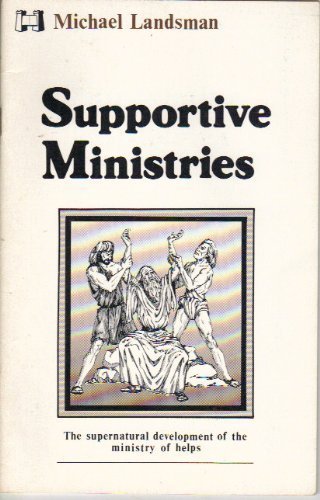 Supportive Ministries: The Supernatural Development of the Ministry of ...