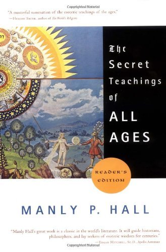 By Manley P Hall Secret Teachings of All Ages: An Encyclopedic Outline ...
