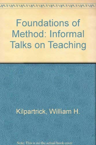 Foundations of Method: Informal Talks on Teaching: Kilpartrick, William ...