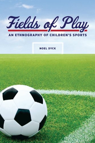 Fields of Play: An Ethnography of Children's Sports (Teaching Culture ...