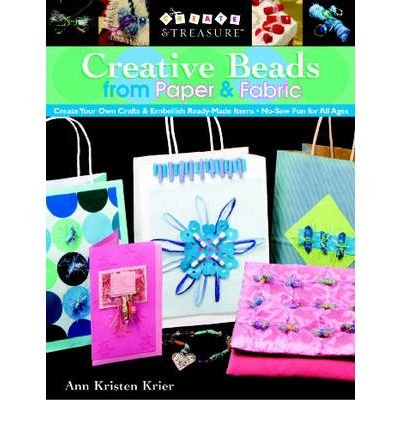 Creative Beads from Paper and Fabric: Create Your Own Crafts and ...
