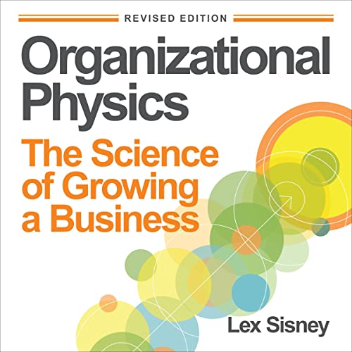 Amazon.com: Organizational Physics: The Science of Growing a Business ...