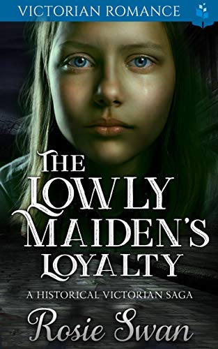 The Lowly Maiden's Loyalty: A Historical Victorian Saga - Kindle ...