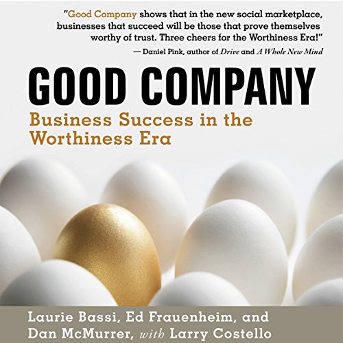 Amazon.com: Good Company: Business Success in the Worthiness Era ...