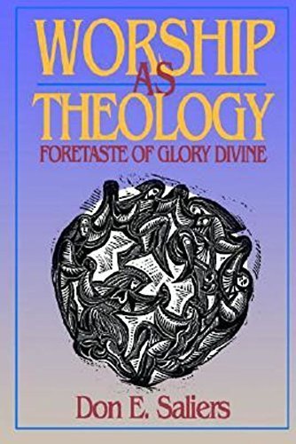 Worship as Theology: Foretaste of Glory Divine by Don E. Saliers (1994 ...