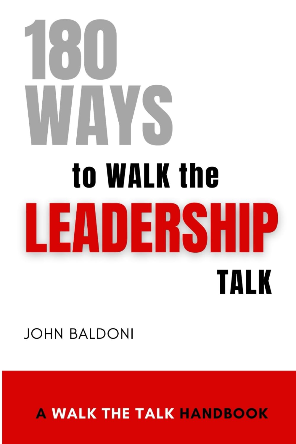 180 Ways To Walk The Leadership Talk: Baldoni, John: 9781885228383 ...