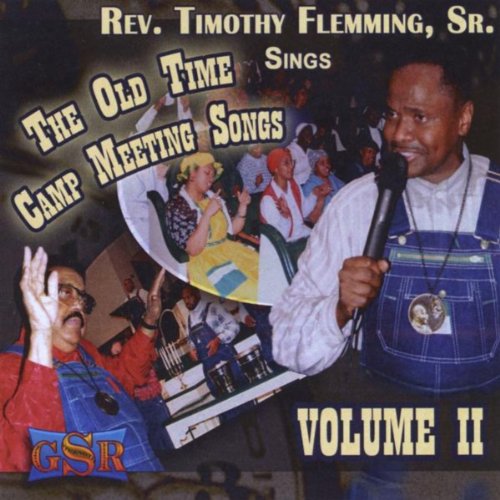 Play Old Time Camp Meeting Songs, Vol. Two by Rev. Timothy Flemming Sr ...