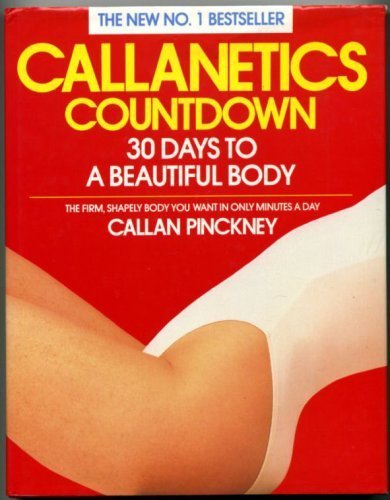 Callanetics Countdown - 30 Days To A Beautiful Body - The Firm, Shapely Body You Want In Only ...