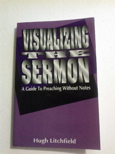 Visualizing the Sermon: Preaching Without Notes: Amazon.co.uk ...