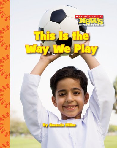Scholastic News Nonfiction Readers: Kids Like Me: This Is the Way We ...