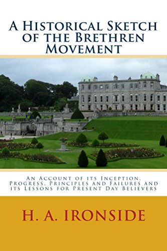 A Historical Sketch of the Brethren Movement: An Account of its ...