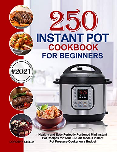 Instant Pot Cookbook for Beginners: 250 Healthy and Easy Perfectly ...