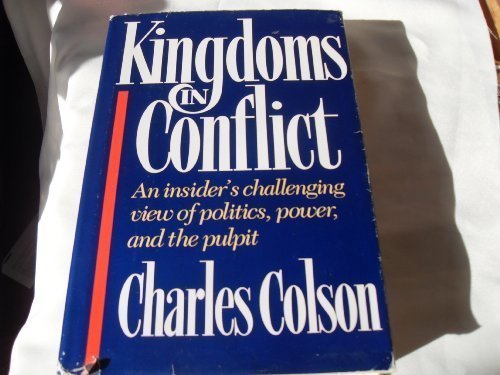 Kingdoms in Conflict by Charles Colson (1987-10-01): Charles W. Colson ...