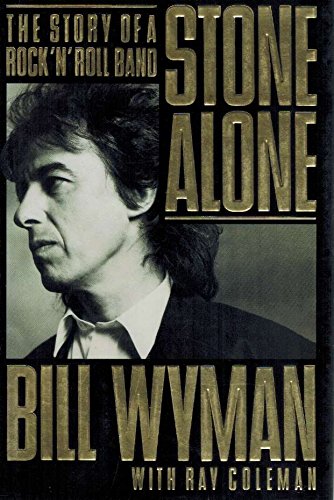 Stone Alone : The Story of a Rock'N' Roll Band: Bill Wyman, Ray Coleman ...