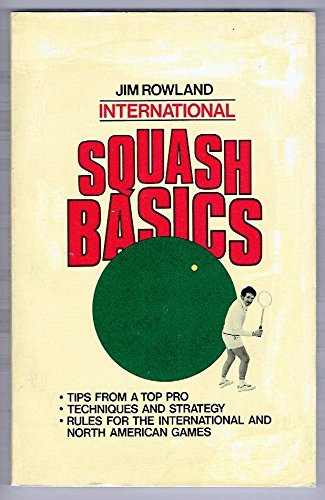 Squash Basics: Rowland, Jim: 9780458946709: Amazon.com: Books