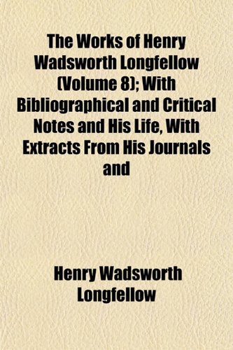 The Works of Henry Wadsworth Longfellow (Volume 8); With ...