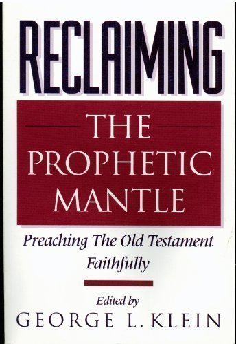 Reclaiming the Prophetic Mantle: Preaching the Old Testament Faithfully ...