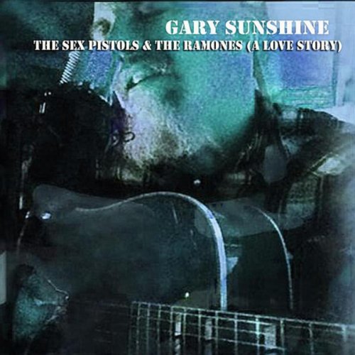 Play The Sex Pistols & The Ramones (A Love Story) by Gary Sunshine on Amazon Music