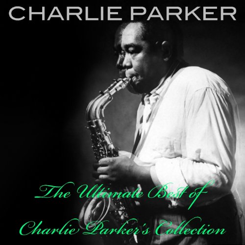 Play Charlie Parker: The Ultimate Best of Charlie Parker's Collection ...