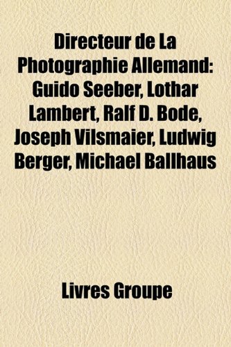 Directeur de La Photographie Allemand: Guido Seeber, Lothar Lambert ...