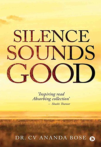 Silence Sounds Good - Kindle edition by Dr. CV Ananda Bose. Self-Help ...