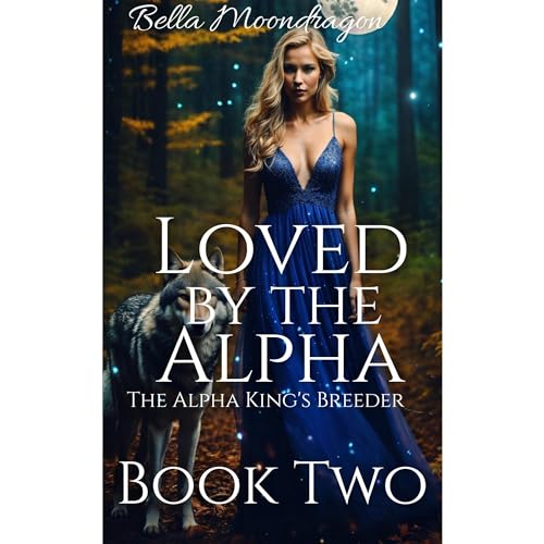 Amazon.com: Loved by the Alpha: The Alpha King's Breeder Book Two (Audible Audio Edition): Bella ...