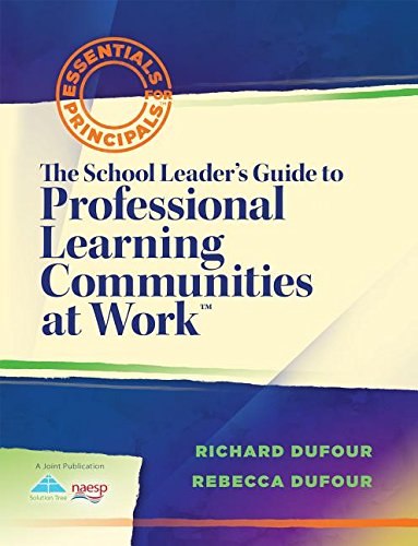 The School Leaders Guide to Professional Learning Communities @ Work ...
