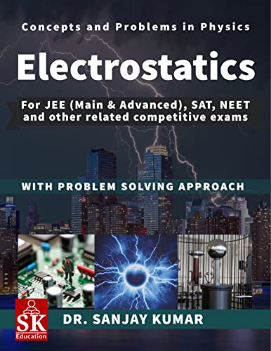 Electrostatics (Concepts and Problems in Physics Book 9), Kumar, Sanjay ...