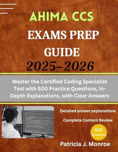 AHIMA CCS Exams Prep Guide 2025-2026: Master the Certified Coding ...