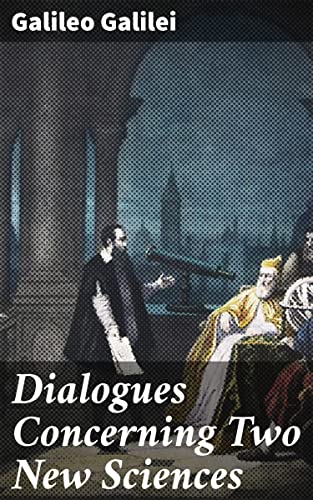 Amazon.com: Dialogues Concerning Two New Sciences eBook : Galilei ...