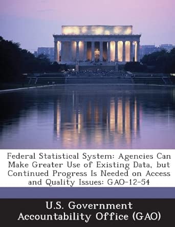 Federal Statistical System: Agencies Can Make Greater Use of Existing ...