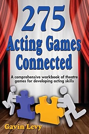 275 Acting Games! Connected: A Comprehensive Workbook of Theatre Games ...