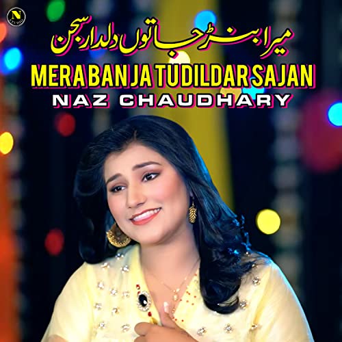 Play Mera Ban Ja Tu Dildar Sajan by Naz Chaudhary on Amazon Music