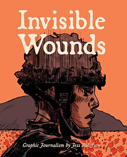 Invisible Wounds: Graphic Journalism eBook : Ruliffson, Jess, Ruliffson ...