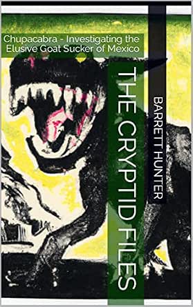 Amazon.com: The Cryptid Files: Chupacabra - Investigating the Elusive ...