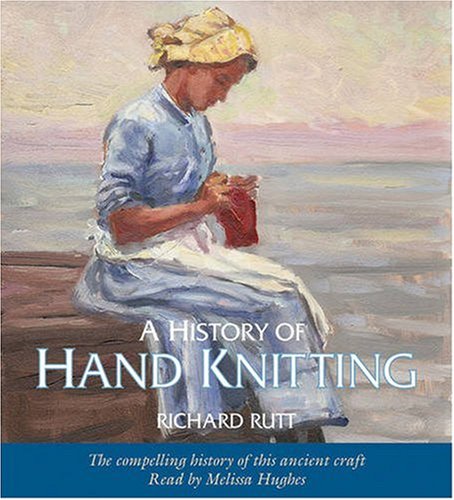 A History of Hand Knitting: Richard Rutt: 9780979607349: Amazon.com: Books