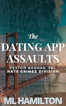 Amazon.com: The Dating App Assaults (Peyton Brooks, FBI: Hate Crimes Division Book 1) eBook ...
