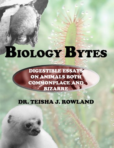 Biology Bytes: Digestible Essays on Animals Both Commonplace and ...