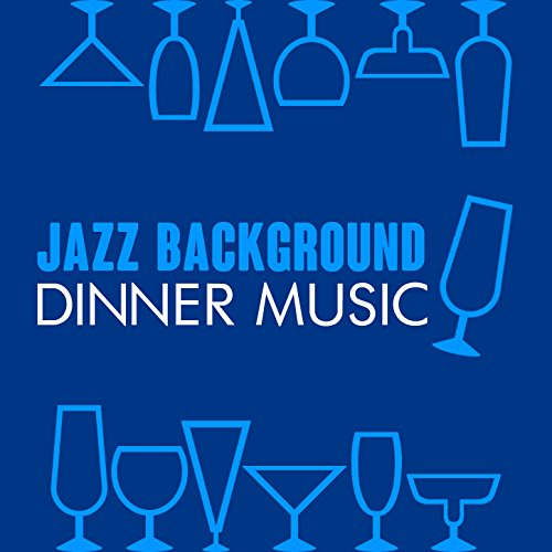Amazon.com: Jazz Background Dinner Music : Dinner Music: Digital Music