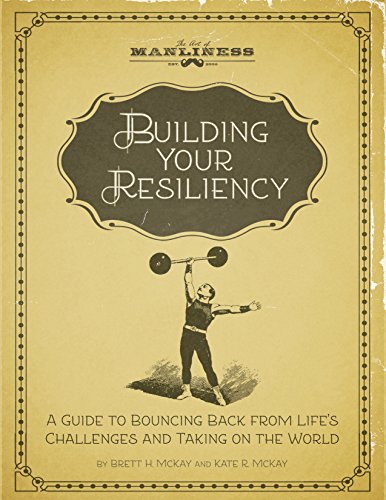Building Your Resiliency: A Guide to Bouncing Back from Life's Challenges and Taking on the ...