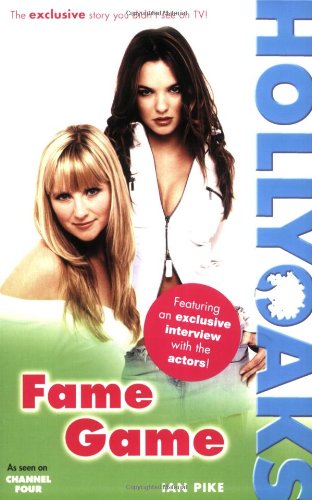 Hollyoaks: Fame Game: Amazon.co.uk: Pike, Ian: 9780141322063: Books