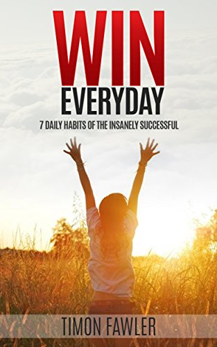 Win Everyday: 7 Daily Habits of the Insanely Successful eBook : Fawler ...