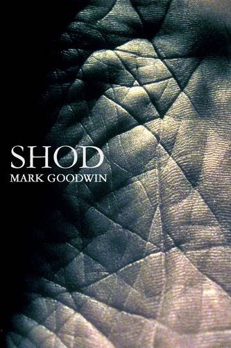 Shod: Mark Goodwin: 9780956551412: Amazon.com: Books