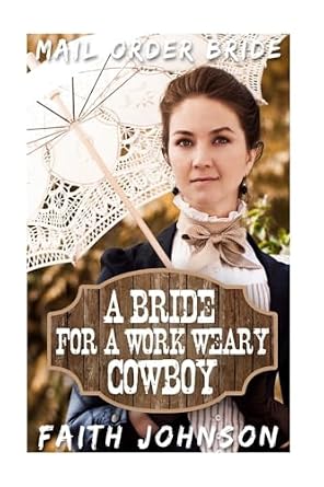 Mail Order Bride: A Bride for a Work Weary Cowboy: 5 (Brave Frontier ...