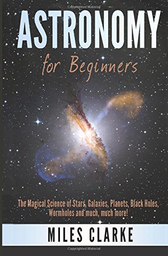 Astronomy: Astronomy for Beginners: The Magical Science of Stars ...