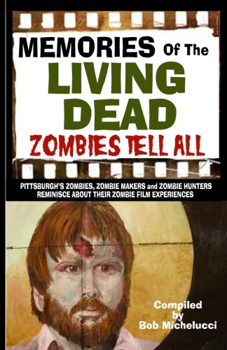 Memories of the Living Dead: Bob Michelucci, Robert J. Michelucci ...